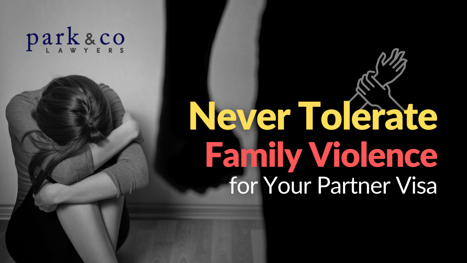 Never Tolerate Violence for Your Visa! | Park & Co Lawyers